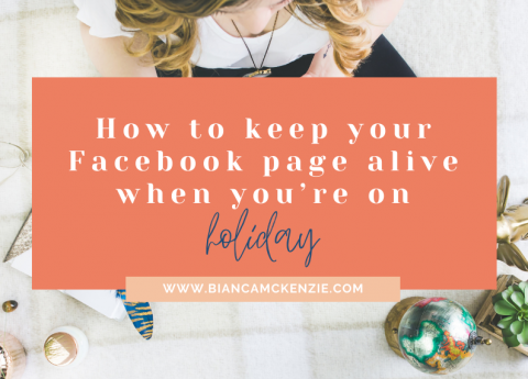 How to keep your Facebook page alive when you're on holiday - Bianca ...