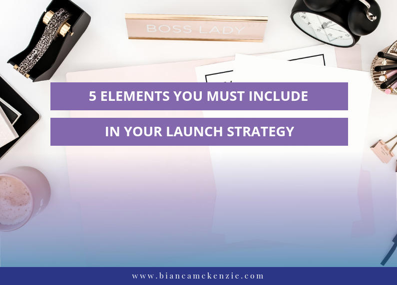 5 Elements you must include in your launch strategy